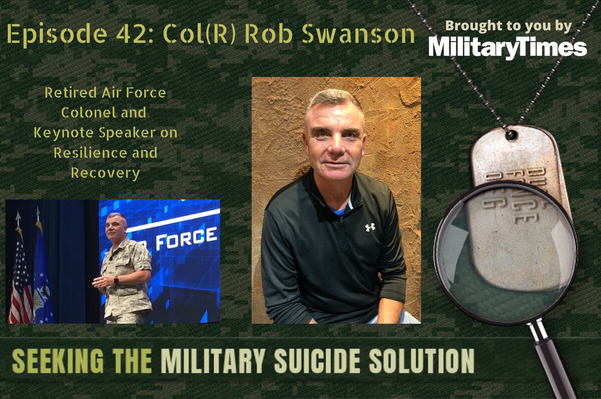 Seeking the Military Suicide Solution Podcast, Episode 42: Col. Rob ...
